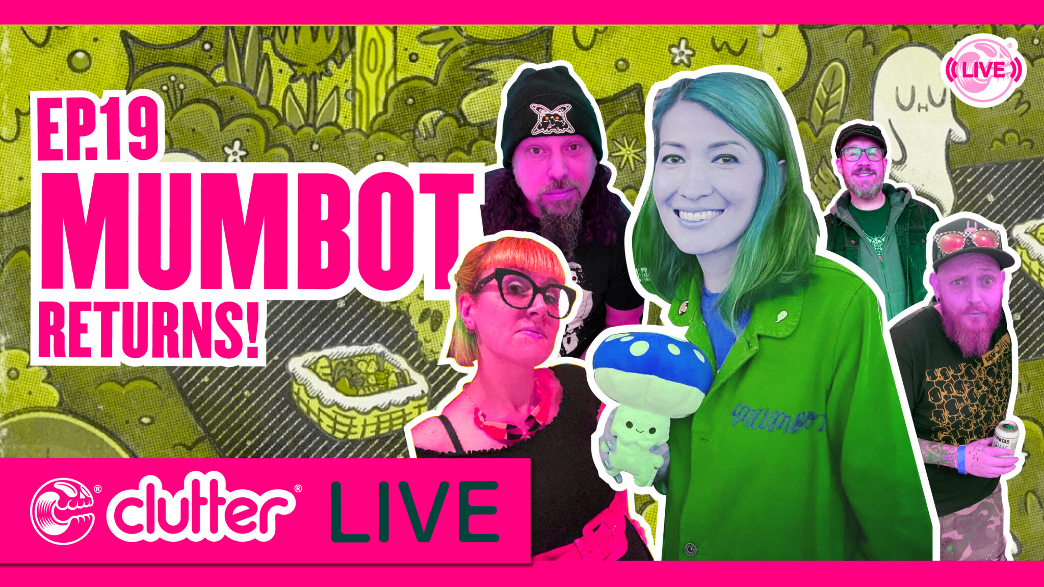 Clutter Live! Ep 19 – MUMBOT Returns!
